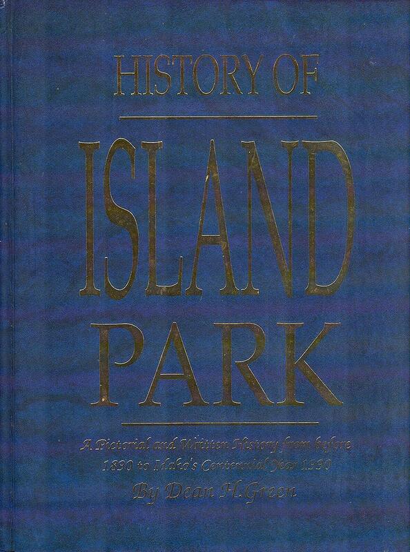 History of Island Park: A pictorial and written history from before ...